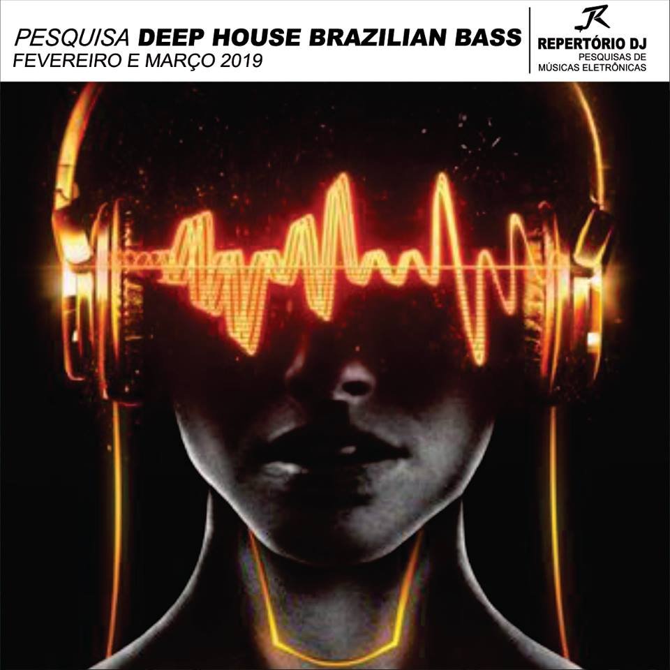 DEEP HOUSE BRAZILIAN BASS FEVEREIRO E MARÇO 2019 – Repertório DJ